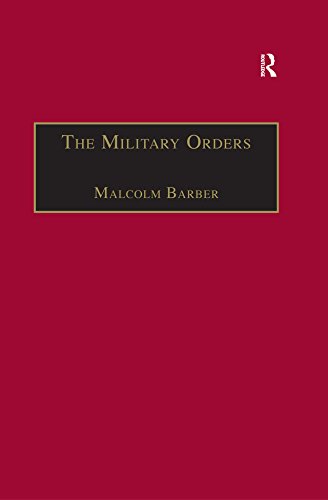 The Military Orders Volume I: Fighting for the Faith and Caring for the ...