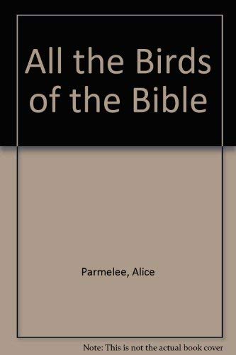 Amazon.com: All the Birds of the Bible: Their Stories, Identifications ...