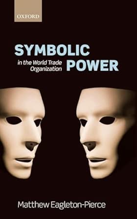 Symbolic Power in the World Trade Organization: Eagleton-Pierce ...