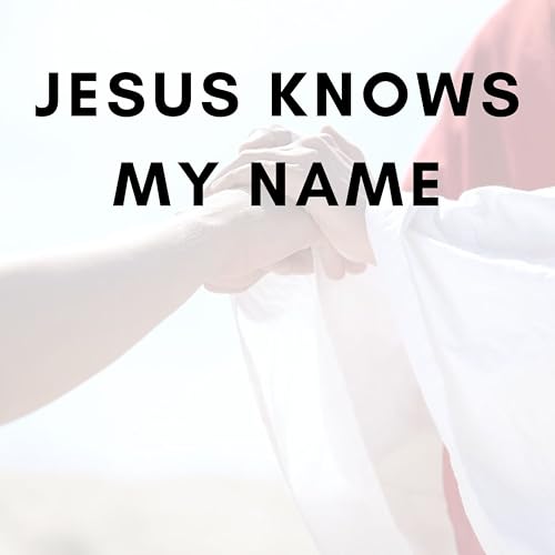 Play Jesus Knows My Name by Christian Songbook on Amazon Music