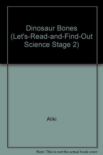 Dinosaur Bones (Let's-read-and-find-out Science Stage 2): Aliki ...
