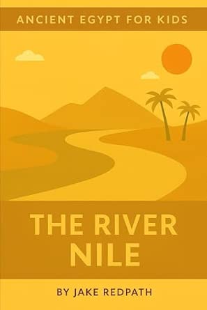 The River Nile: Ancient Egypt for Kids: Amazon.co.uk: Redpath, Mr Jake ...