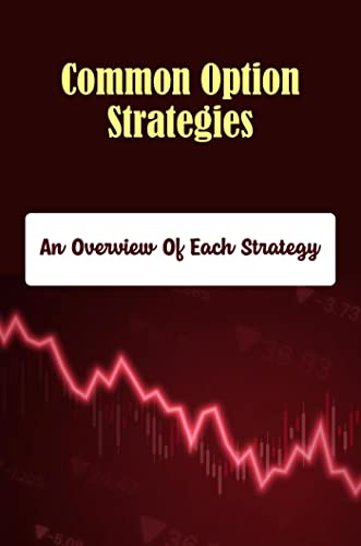 Common Option Strategies: An Overview Of Each Strategy eBook : Beucke ...