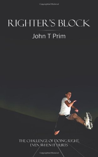 Righter's Block: The Challenge of Doing Right, Even When It Hurts: Prim ...