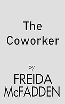 The Coworker: An Addictive Psychological Thriller eBook : McFadden, Freida: Amazon.ca: Kindle Store
