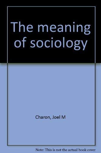 The meaning of sociology: charon, joel m.: 9780874846126: Amazon.com: Books