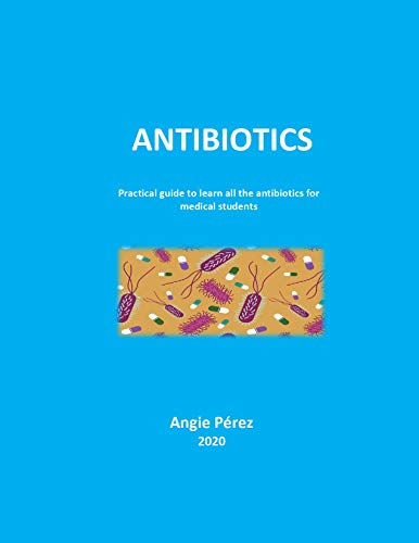 ANTIBIOTICS: Practical guide to learn all the antibiotics for medical ...