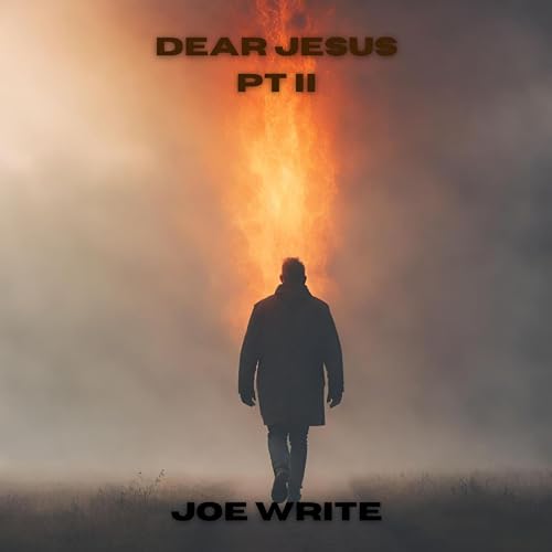 Play Dear Jesus, Pt. 2 by JOE WRITE on Amazon Music