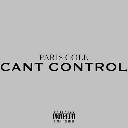Amazon.co.jp: CANT CONTROL [Explicit] : Paris Cole: Digital Music
