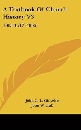 A Textbook of Church History V3: 1305-1517 (1855) : Amazon.in: Books