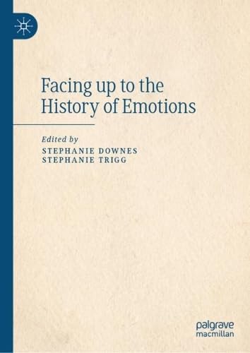 Facing up to the History of Emotions: Amazon.co.uk: Downes, Stephanie ...