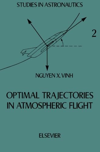 Optimal trajectories in atmospheric flight: Vinh, Nguyen X ...