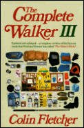 The complete walker;: The joys and techniques of hiking and backpacking ...