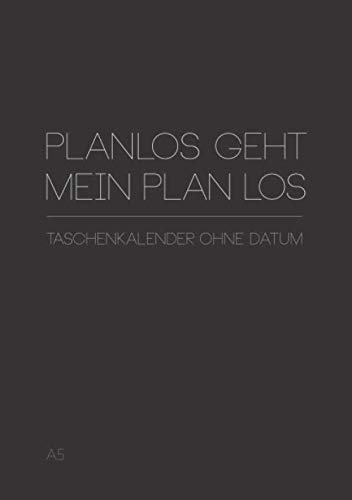 Taschenkalender ohne Datum A5, Planlos geht mein Plan los: Terminplaner ...