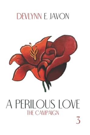 A Perilous Love III: The Campaign: Amazon.co.uk: Javon, Devlynn E ...