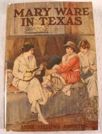 Mary Ware in Texas: Johnston, Annie Fellows. Illustrated By Frank T ...