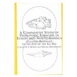 Comparative Study of Prehistoric Foragers in Europe and North America ...