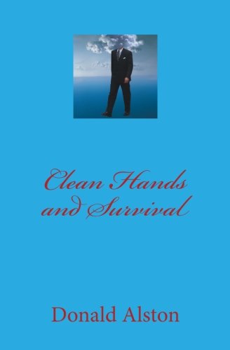 Clean Hands and Survival: Alston, Donald: 9781475152609: Amazon.com: Books