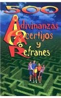 500 Adivinanzas, Acertijos y Refranes = 500 Riddles and Spanish Popular ...