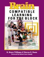 Brain-Compatible Learning for the Block: Williams, R. Bruce, Dunn, Steven E.: 9781575171821 ...