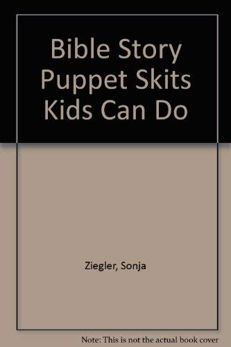 Bible Story Puppet Skits Kids Can Do: Ziegler, Sonja: 9780784711538 ...