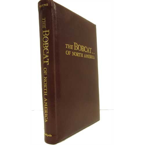 The Bobcat of North America: Its History, Life Habits, Economic Status ...