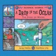 A Drop in the Ocean: The Story of Water (Science Works): Bailey, Jacqui ...