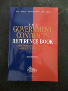 The Government Contracts Reference Book: Nash Jr., Ralph C., Karen R. O ...
