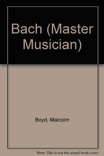 Bach (The Master Musicians): Boyd, Malcolm: 9780198164661: Amazon.com ...