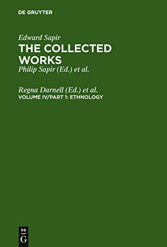 The Collected Works of Edward Sapir: Ethnology v. 4 (Trends in ...