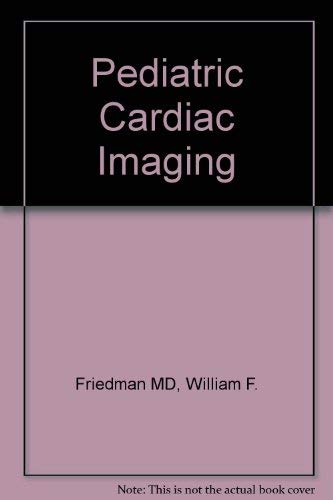 Pediatric Cardiac Imaging: 9780721612874: Medicine & Health Science ...