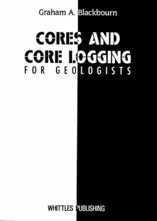 Cores and Core Logging for Geologists: Amazon.co.uk: Blackbourn, G.A ...