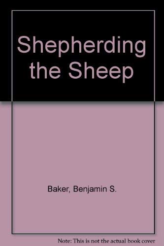 Shepherding the Sheep: Baker, Benjamin S.: 9780805425437: Amazon.com: Books