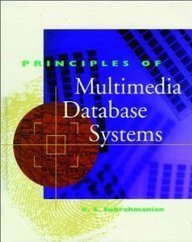 Principles of Multimedia Database Systems (The Morgan Kaufmann Series in Data Management Systems ...