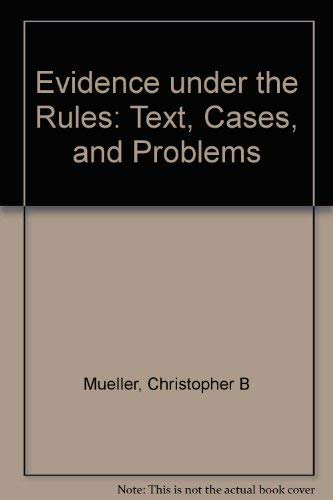 Evidence Under the Rules: Mueller, Christopher B., Kurtpatrick, Laird C ...