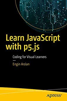 Learn JavaScript with p5.js: Coding for Visual Learners : Amazon.de: Bücher