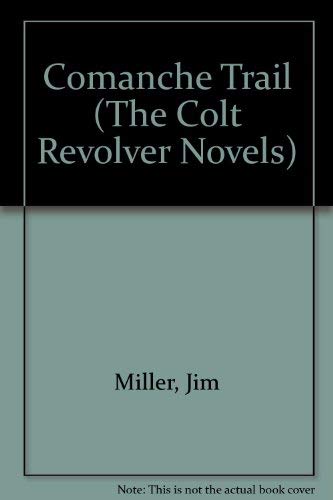 Comanche Trail (The Colt Revolver Novels): Miller, Jim: 9780727816719 ...