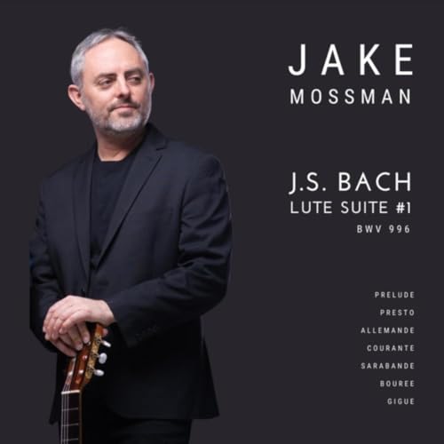 Amazon Music Unlimited - Jake Mossman 『J.S. Bach: Lute Suite #1』