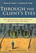 Through the Client's Eyes: New Approaches to Get Clients to Hire You ...