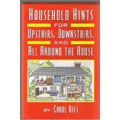 Household Hints for Upstairs, Downstairs and All Around the House: Rees ...