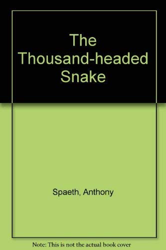 The Thousand-Headed Snake: Spaeth, Anthony: 9780297813569: Amazon.com ...