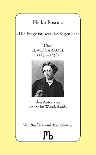Amazon.co.jp: »Die Frage ist, wer das Sagen hat«: Ueber Lewis Carroll ...