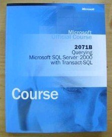 Microsoft Offical Course 2071b Querying Microsoft Sql Server 2000 with Transact Sql: microsoft ...