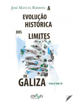 A evolução histórica dos limites da Galiza: Volume II: Barbosa, José ...
