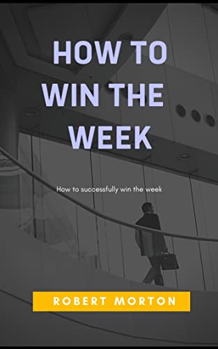 How to win the week: How to successfully win the week eBook : Morton ...