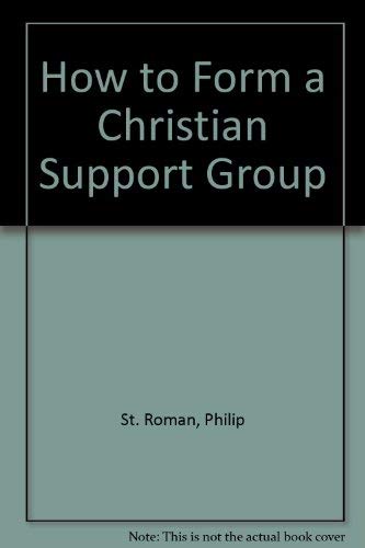How to Form a Christian Support Group: St. Roman, Philip: 9780892432424 ...