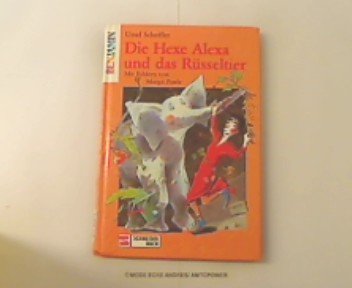 Die Hexe Alexa und das Rüsseltier : Scheffler, Ursel, Pawle, Margit ...