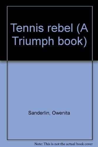 Tennis rebel (A Triumph book): Sanderlin, Owenita: 9780531014660 ...