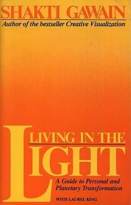Living In The Light - A Guide To Personal And Planetary Transformation ...