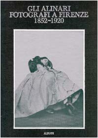 Gli Alinari fotografi a Firenze, 1852-1920: fratelli-alinari ...